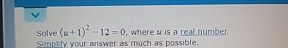 Solved Solve (u+1)2-12=0, ﻿where u ﻿is a real number. | Chegg.com