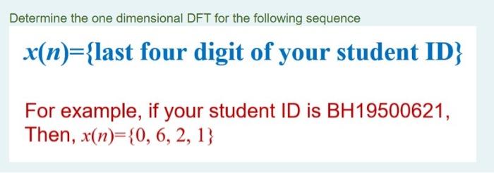 Solved Determine the one dimensional DFT for the following | Chegg.com