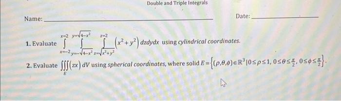 Solved Double and Triple Integrals Name: Date: 1. Evaluate | Chegg.com