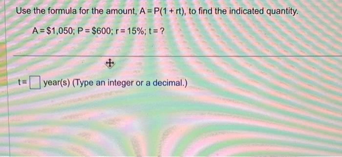 Solved Use the formula for the amount, A=P(1+rt), to find | Chegg.com