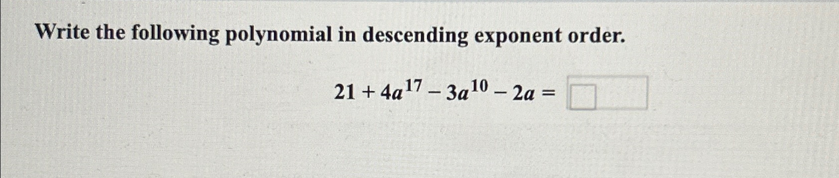Solved Write the following polynomial in descending exponent | Chegg.com