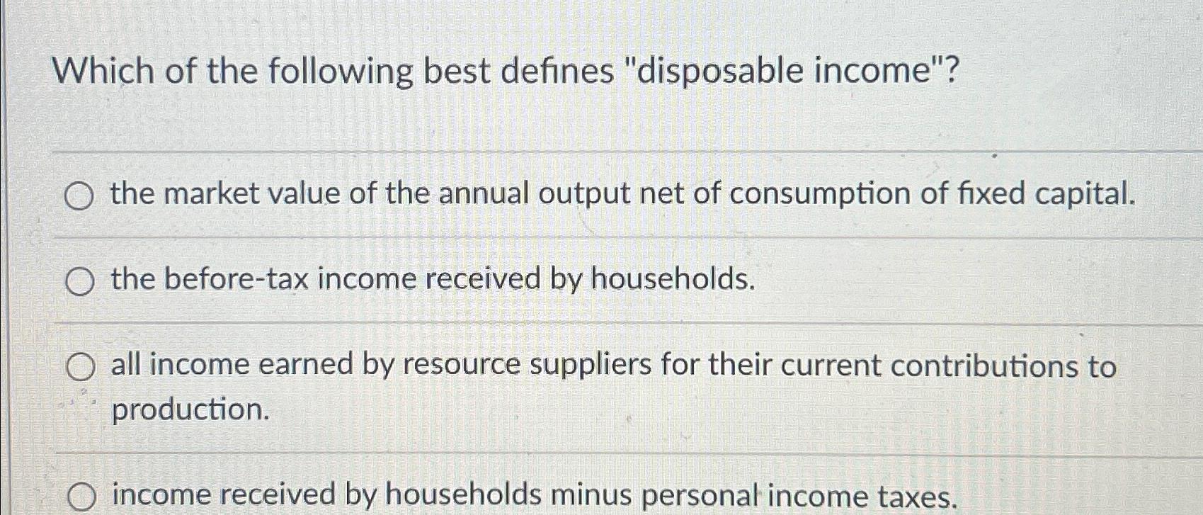 Solved Which of the following best defines "disposable | Chegg.com