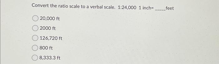 Solved Convert the ratio scale to a verbal scale. 1:24,000 1 | Chegg.com