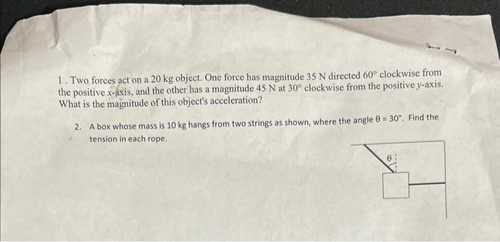Solved 1. Two forces act on a 20 kg object. One force has | Chegg.com