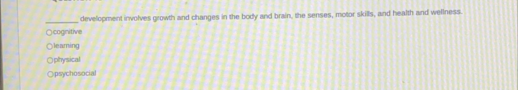 Solved development involves growth and changes in the body | Chegg.com