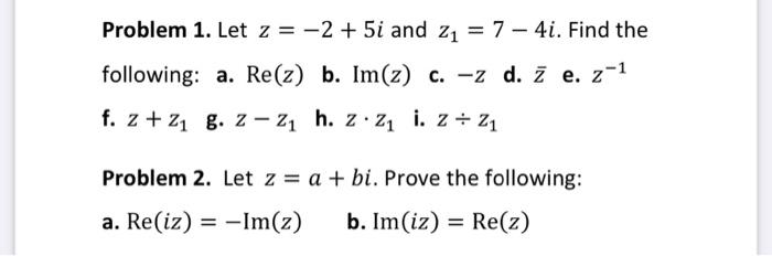 Solved Problem 1. Let z = -2 + 5i and Z1 = 7 - 4i. Find the | Chegg.com