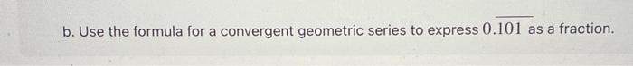 Solved b. Use the formula for a convergent geometric series | Chegg.com
