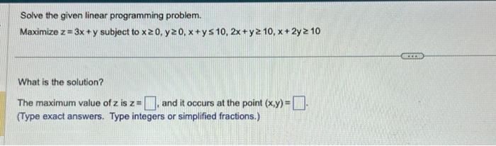 Solved Solve the given linear programming problem. Maximize | Chegg.com