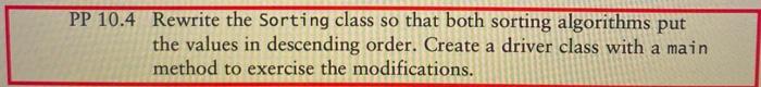 Solved Pp 10 4 Rewrite The Sorting Class So That Both