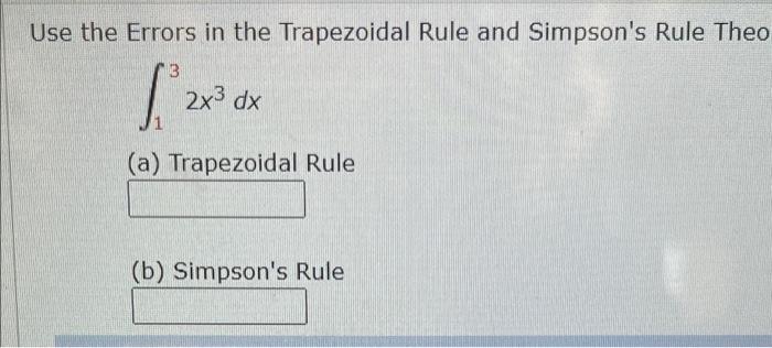 Solved use the errors in the trapezoidal rule and simpsons | Chegg.com