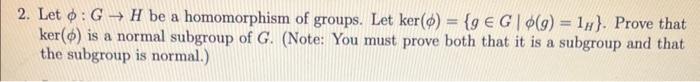 Solved 2. Let ϕ:G→H be a homomorphism of groups. Let | Chegg.com