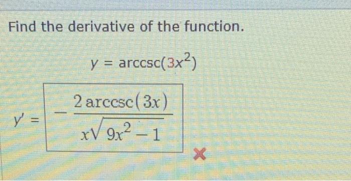 Solved Find the derivative of the function. y = arccsc(3x2) | Chegg.com