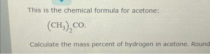 Solved This is the chemical formula for acetone: (CH3)2CO. | Chegg.com
