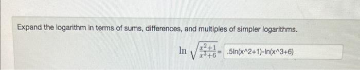 Solved Expand the logarithm in terms of sums, differences, | Chegg.com