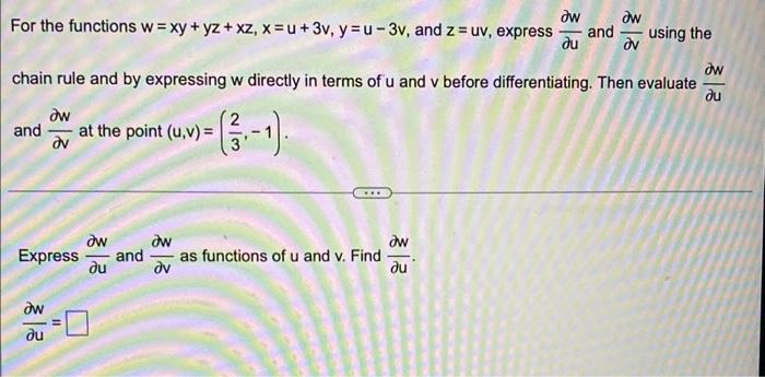 Solved For the functions w=xy+yz+xz,x=u+3v,y=u−3v, and z=uv, | Chegg.com
