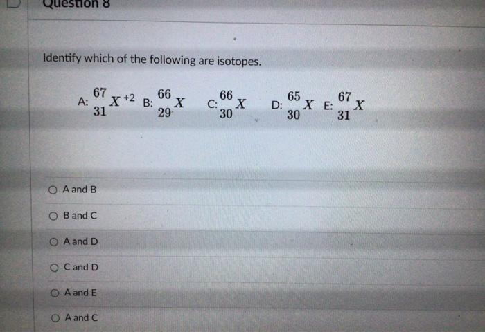 Solved Identify which of the following are isotopes. A: | Chegg.com