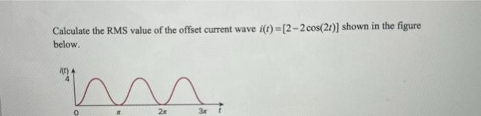 Solved Calculate the RMS value of the offset current wave | Chegg.com