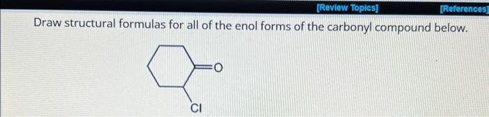 Solved Draw structural formulas for all of the enol forms of | Chegg.com
