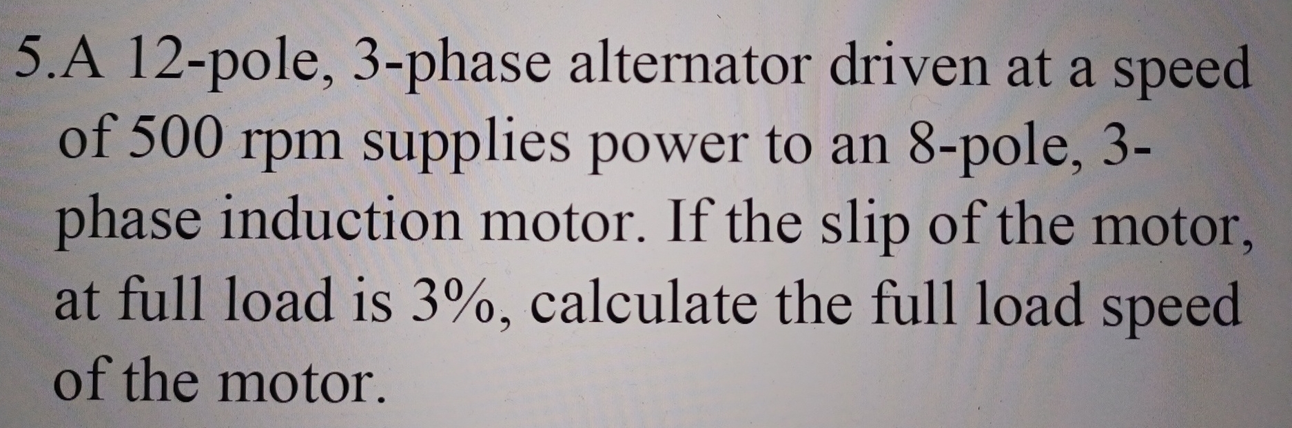 Solved 5.A 12-pole, 3-phase alternator driven at a speed of | Chegg.com