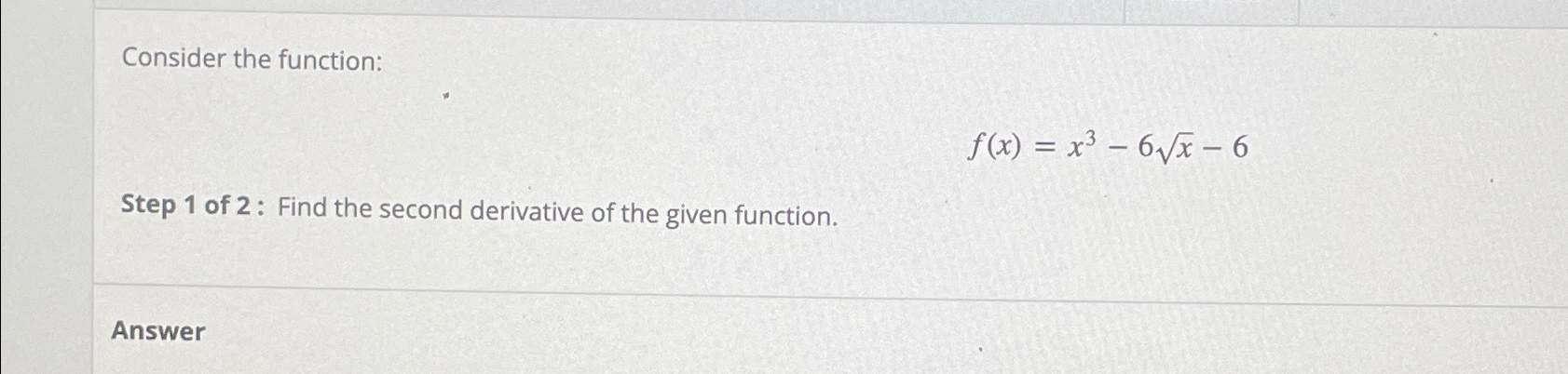 Solved Consider the function:f(x)=x3-6x2-6Step 1 ﻿of 2 ﻿: | Chegg.com