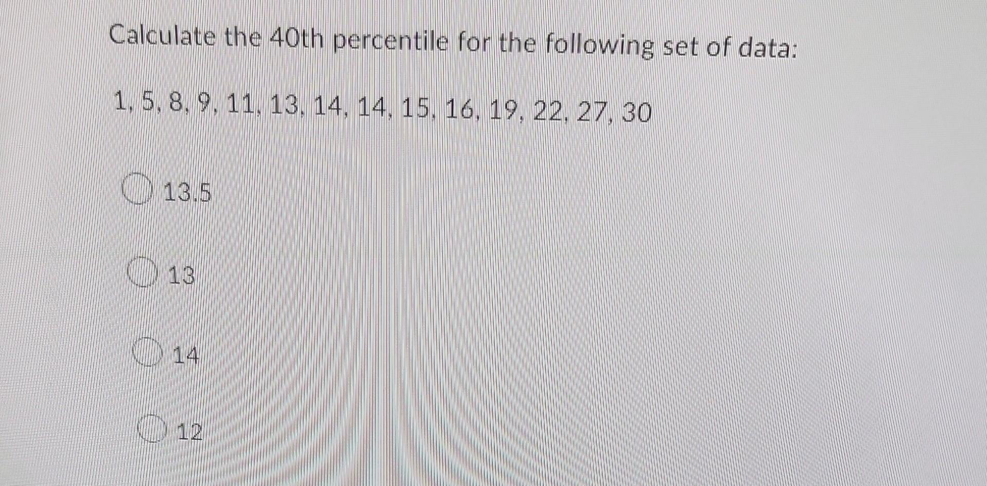 Solved Calculate the 40th percentile for the following set | Chegg.com