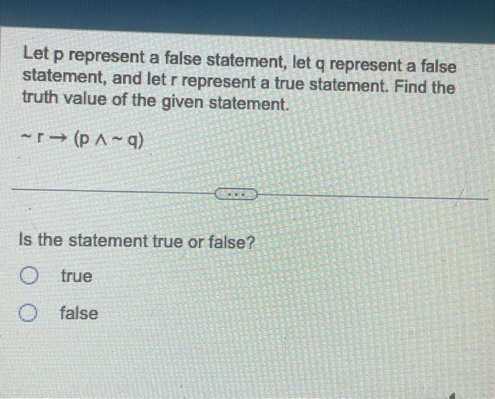 Solved Let p represent a false statement, let q represent a | Chegg.com