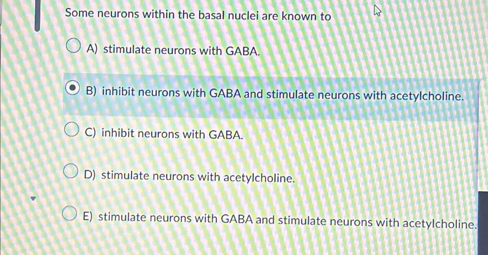Solved Some neurons within the basal nuclei are known toA) | Chegg.com