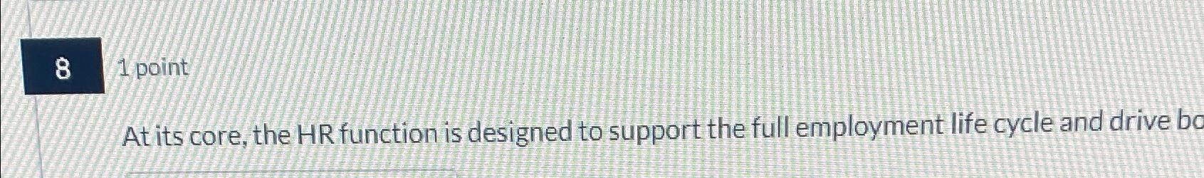 Solved 81 ﻿pointAt its core, the HR function is designed to | Chegg.com