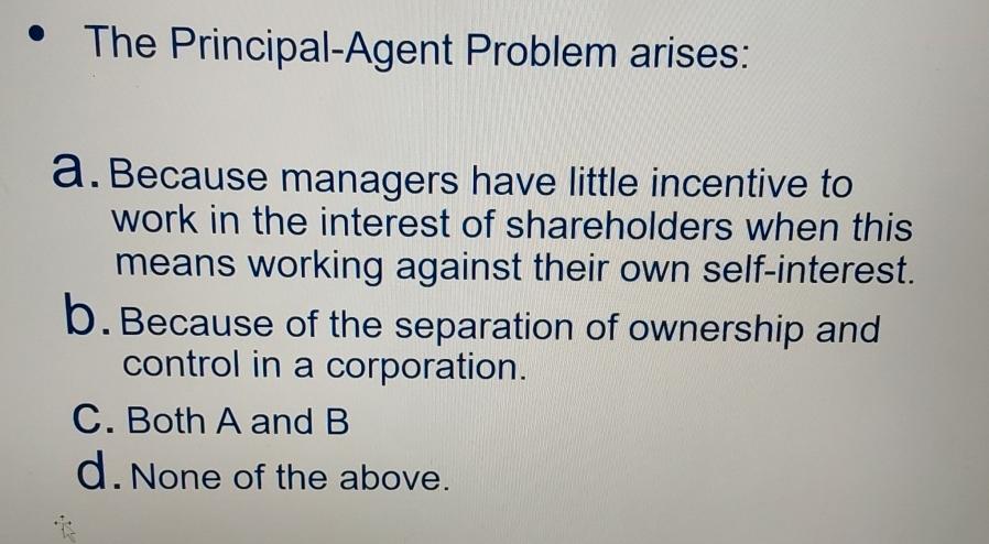 Solved The Principal-Agent Problem arises:a. ﻿Because | Chegg.com
