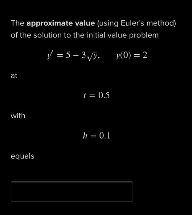 Solved The Approximate Value Using Euler S Method Of The