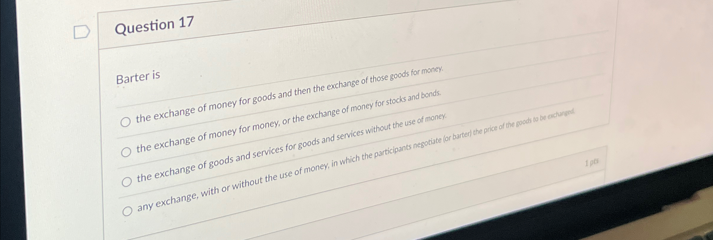Solved Question 17Barter isthe exchange of money for goods | Chegg.com