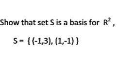 Solved Show that set S is a basis for R2, S={(−1,3),(1,−1)} | Chegg.com