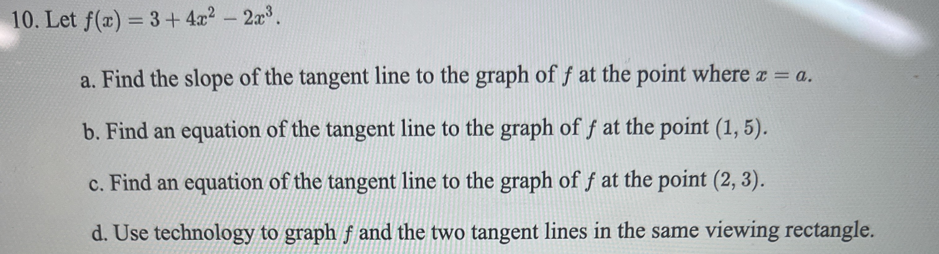 Solved Let f(x)=3+4x2-2x3.a. ﻿Find the slope of the tangent | Chegg.com
