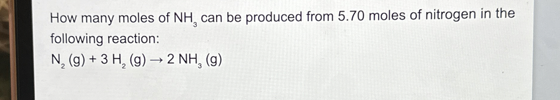 Solved How many moles of NH3 ﻿can be produced from 5.70 | Chegg.com