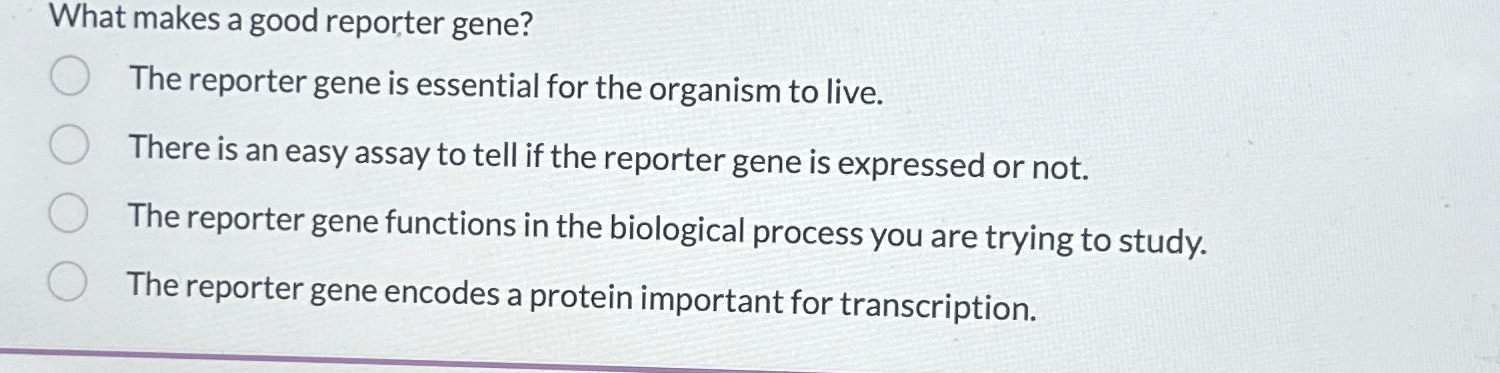 Solved What makes a good reporter gene?The reporter gene is | Chegg.com