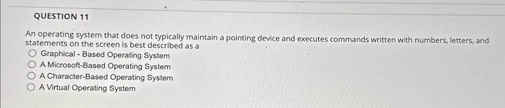 Solved QUESTION 11An operating system that does not | Chegg.com