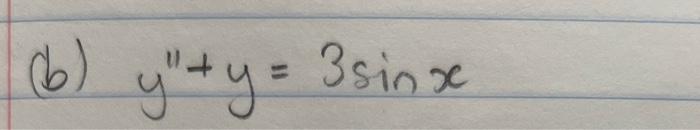 Solved (b) y′′+y=3sinx | Chegg.com