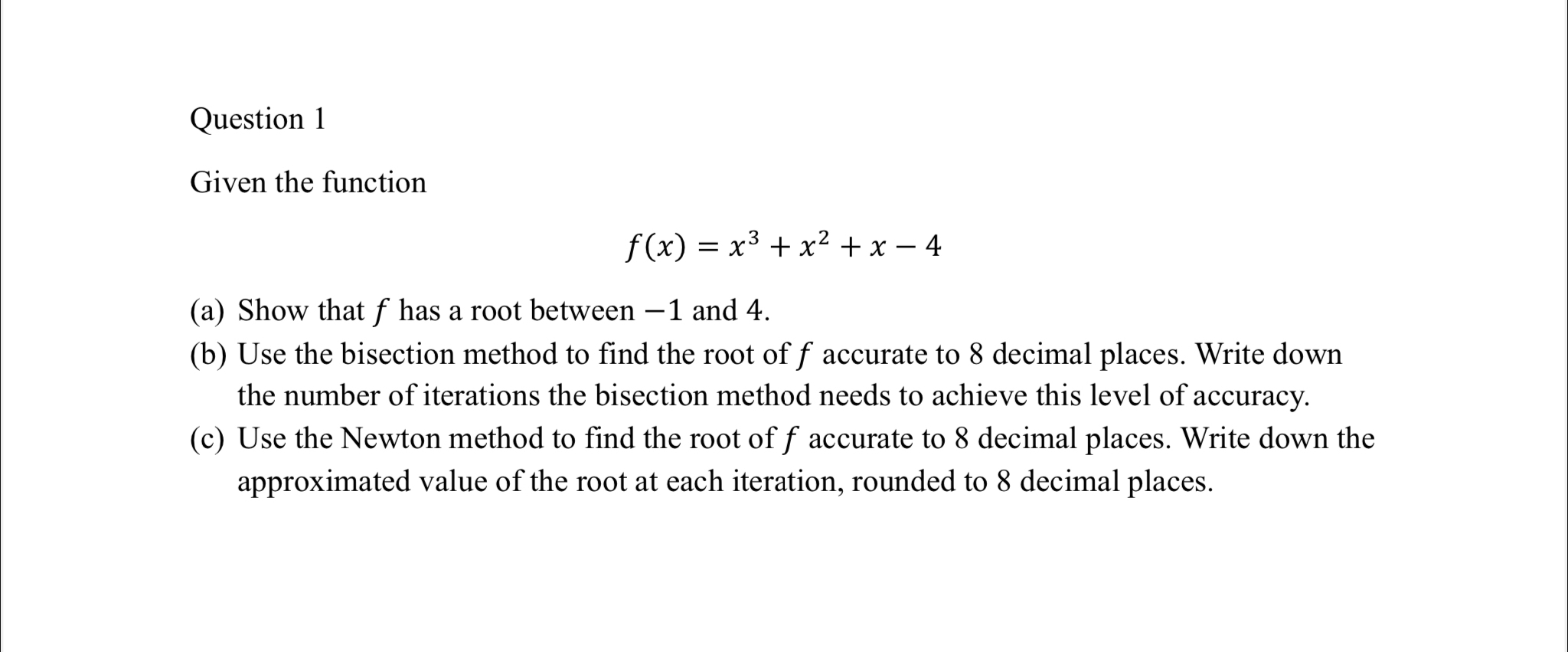 Solved Question 1Given the functionf(x)=x3+x2+x-4(a) Show | Chegg.com Solved Question 1Given the functionf(x)=x3+x2+x-4(a) Show | Chegg.com