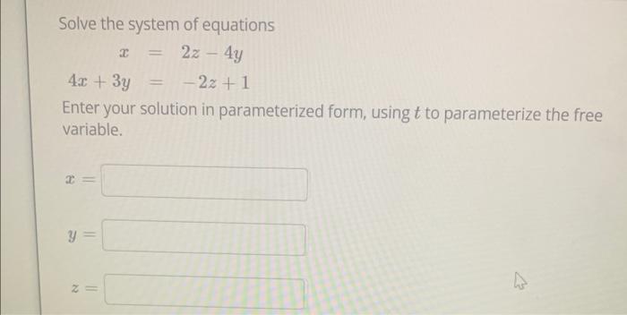 Solved Solve the system of equations x4x+3y=2z−4y=−2z+1 | Chegg.com