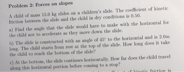 Solved Problem 2: Forces on slopes A child of mass 15.0 kg | Chegg.com