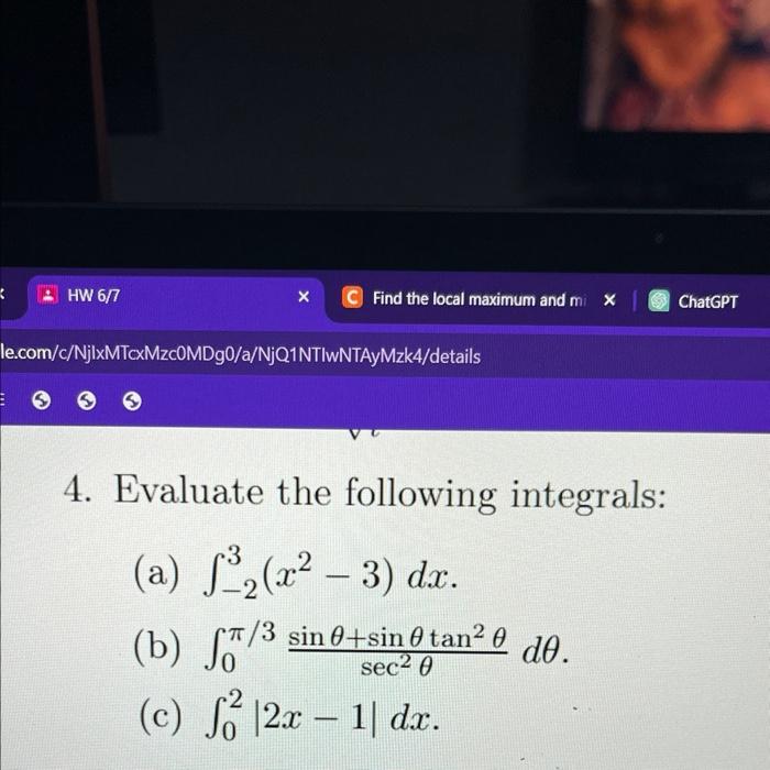 Solved 4. Evaluate the following integrals: (a) | Chegg.com
