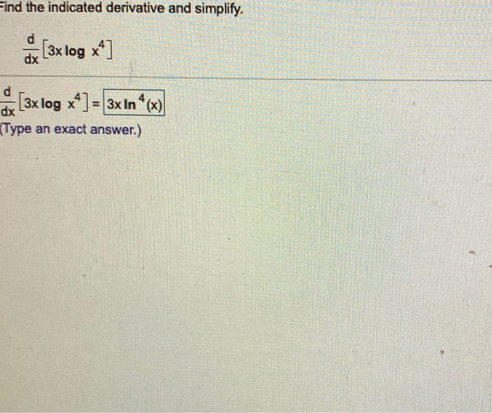 Solved Find the indicated derivative and simplify. o [3x log | Chegg.com