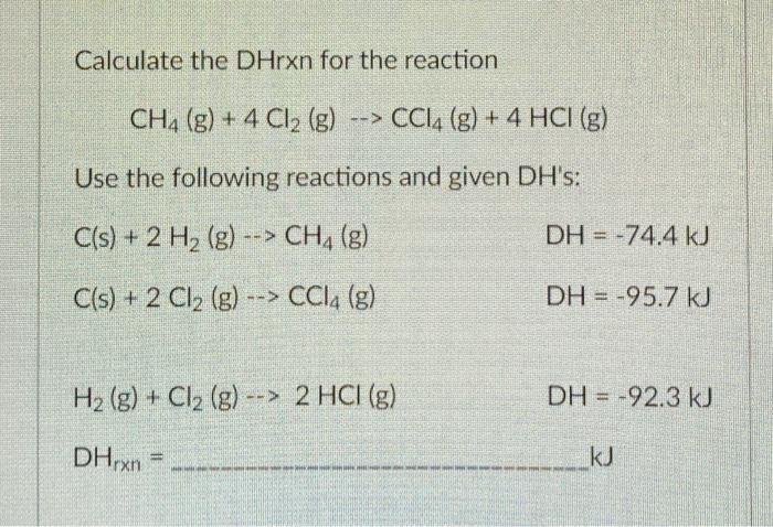 Solved Calculate the DHrxn for the reaction CH4 (g) + 4 C12 | Chegg.com