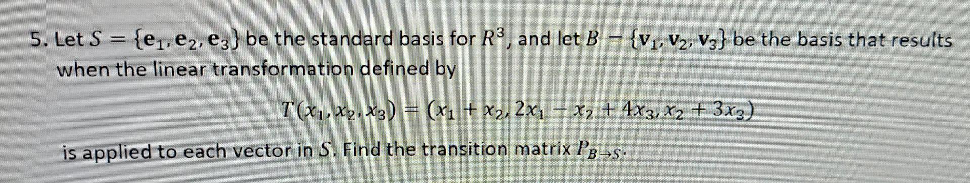 Solved Rege 5 Let S {e1 E2 Ez} Be The Standard Basis For