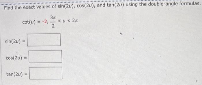 Solved Find the exact values of sin(2u),cos(2u), and tan(2u) | Chegg.com