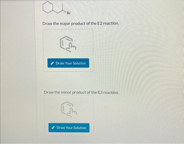 Solved Draw the major product of the E2 reaction. Draw the | Chegg.com