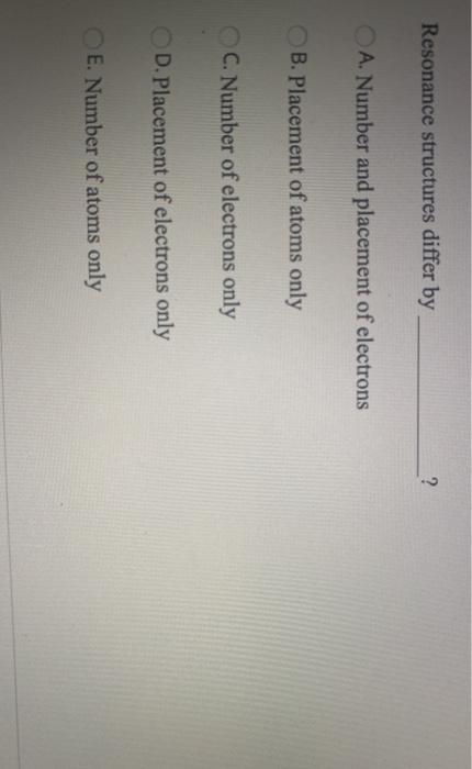 Solved Resonance structures differ by ? A. Number and | Chegg.com