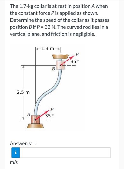 Solved The 1.7−kg collar is at rest in position A when the | Chegg.com