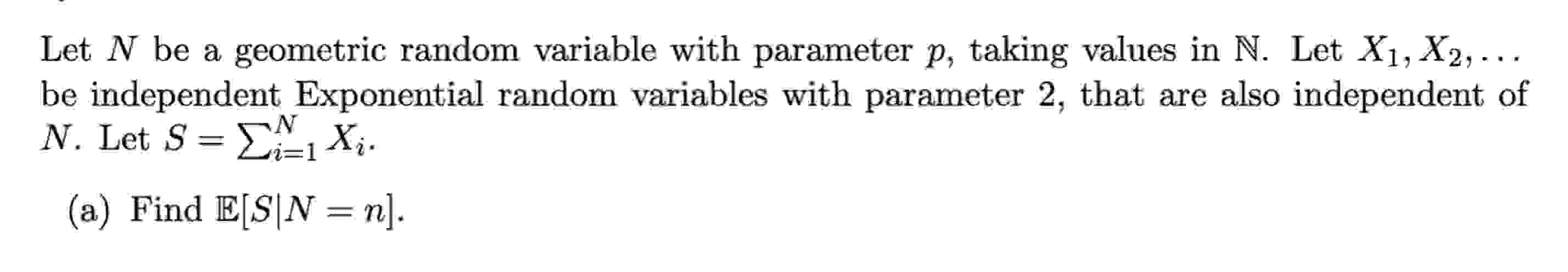 Solved Let N be a geometric random variable with parameter | Chegg.com Solved Let N be a geometric random variable with parameter | Chegg.com