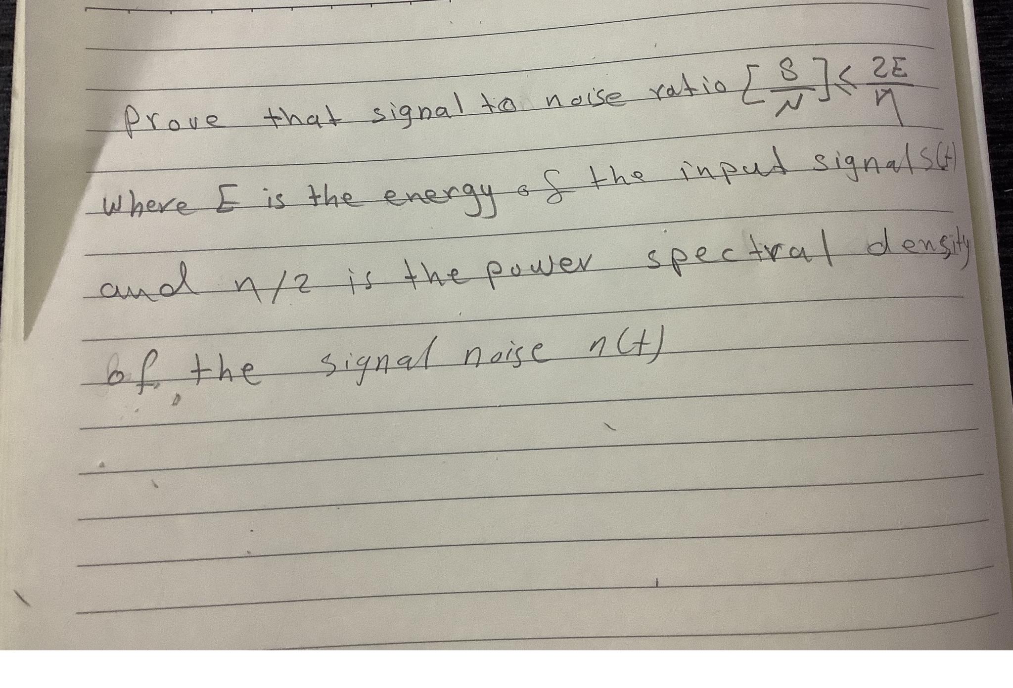 Solved Prove that signal to noise ratio [SN]≤2Eη ﻿Where E | Chegg.com